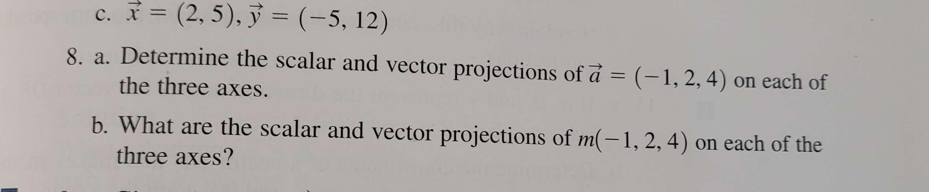 Solved c. x=(2,5),y=(−5,12) 8. a. Determine the scalar and | Chegg.com