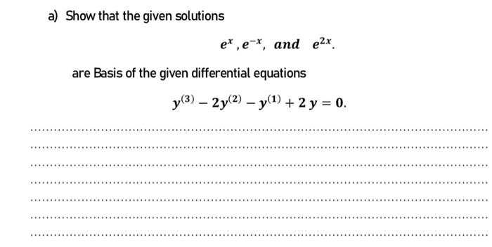 Solved a) Show that the given solutions et, e-*, and e2x are | Chegg.com