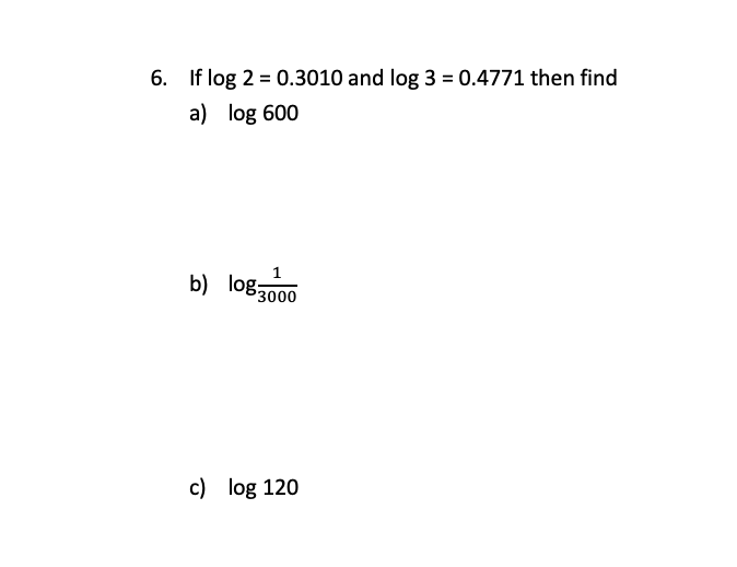 Solved 6. If log 2 = 0.3010 and log 3 = 0.4771 then find a) | Chegg.com