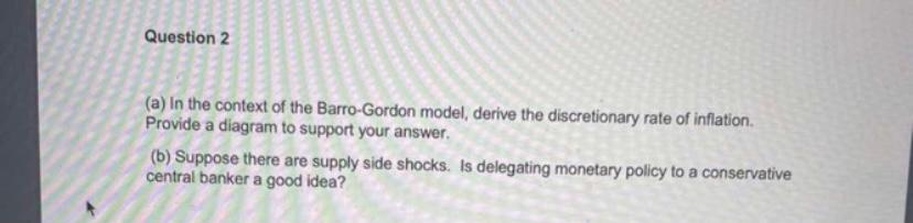 Solved Question 2 (a) In the context of the Barro-Gordon | Chegg.com