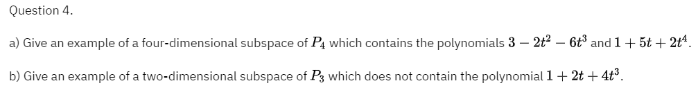 Solved a) Give an example of a four-dimensional subspace of | Chegg.com
