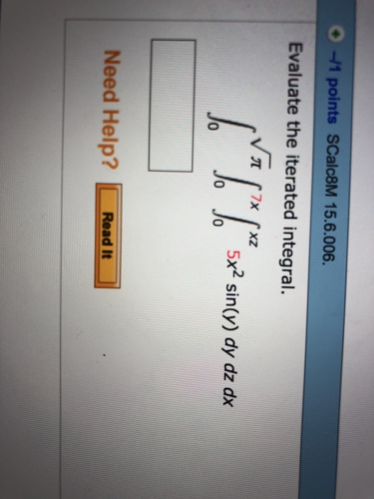 Solved O -1 points SCalc8M 15.6.006 Evaluate the iterated | Chegg.com