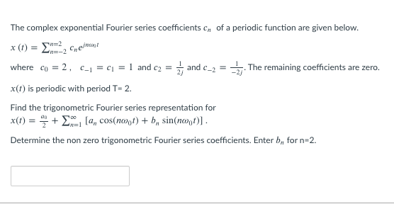 Solved The complex exponential Fourier series coefficients | Chegg.com