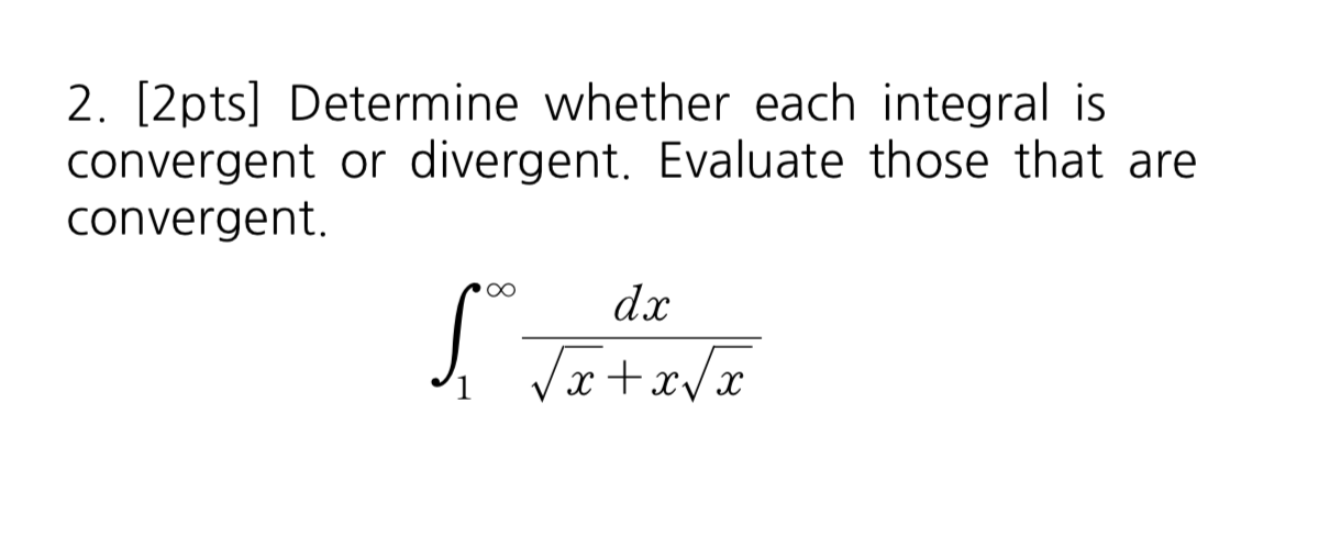 Solved 2. [2pts] Determine whether each integral is | Chegg.com
