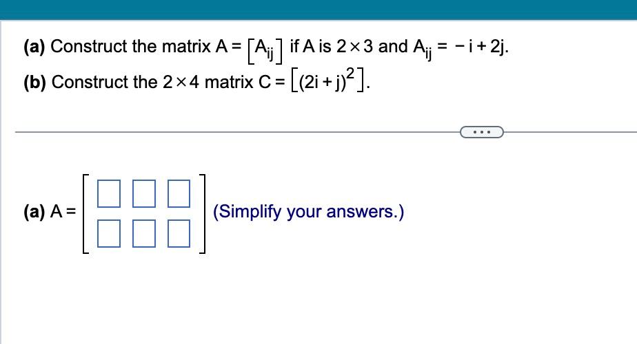 Solved (a) Construct the matrix A=[Aij] if A is 2×3 and | Chegg.com