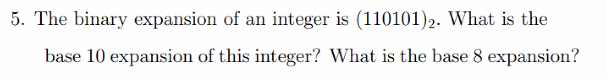 Solved 5. The binary expansion of an integer is (110101)2. | Chegg.com