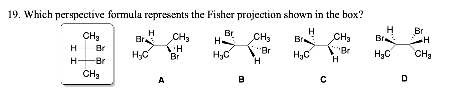 Solved H Br 19. Which perspective formula represents the | Chegg.com