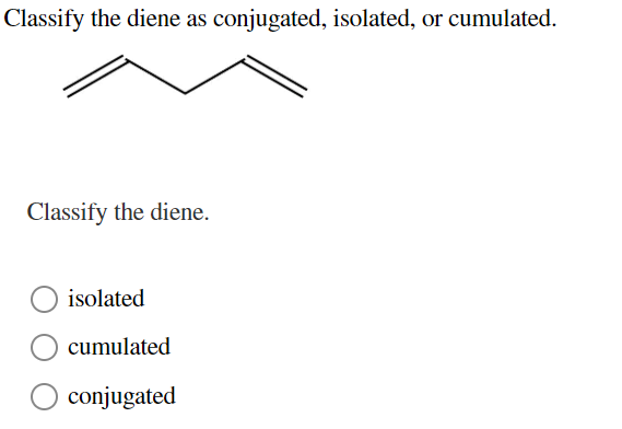 Solved Classify the diene as conjugated, isolated, or | Chegg.com