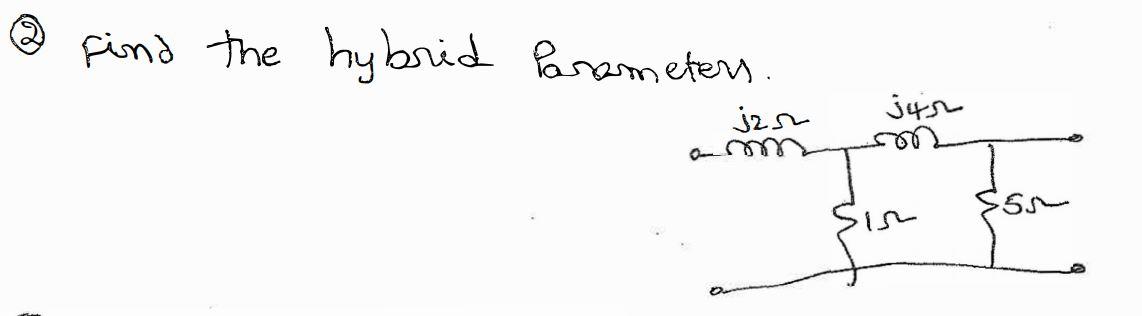 Solved (2) Find the hybrid Parameters | Chegg.com