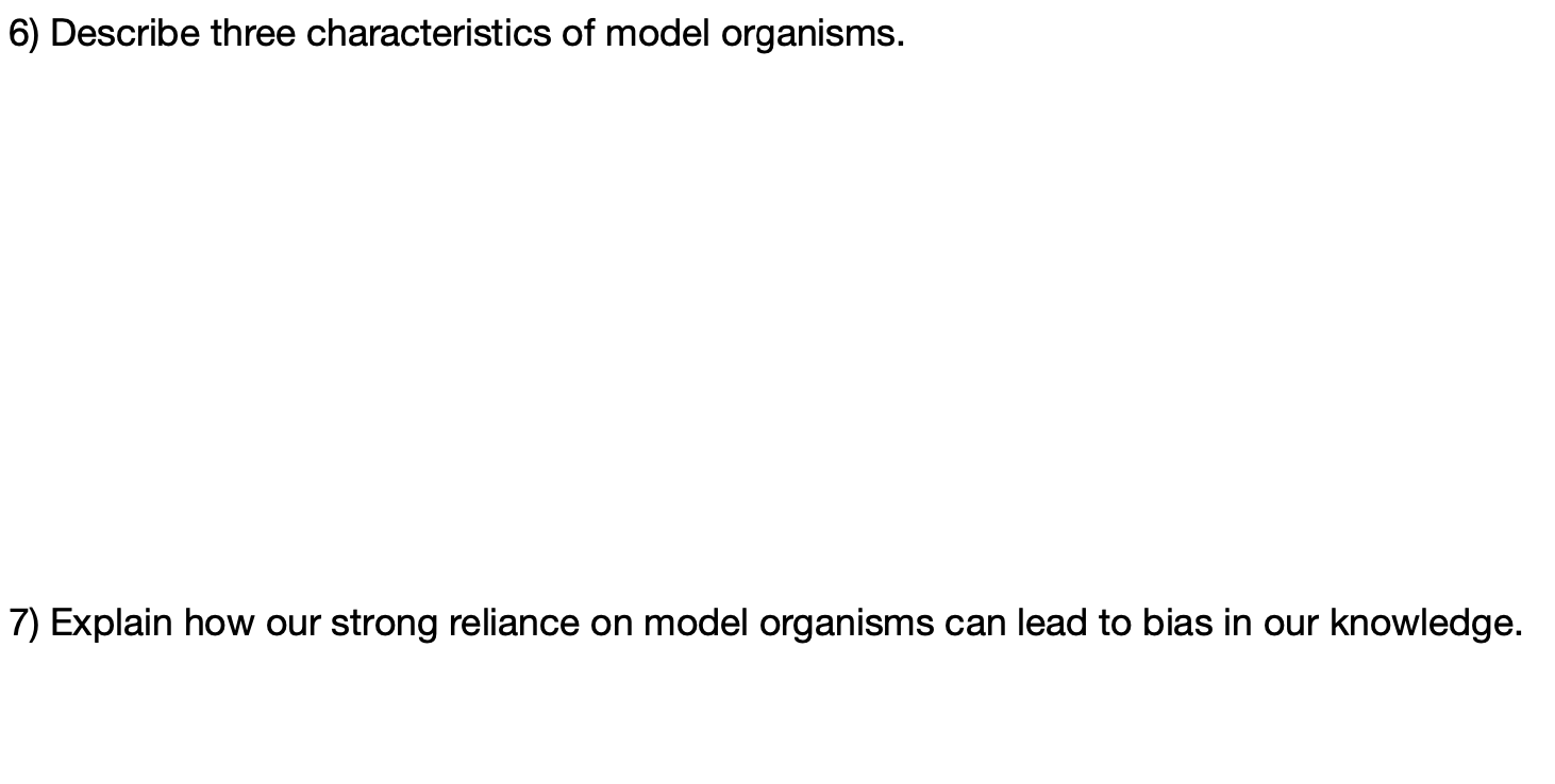 Solved 6) Describe three characteristics of model organisms. | Chegg.com