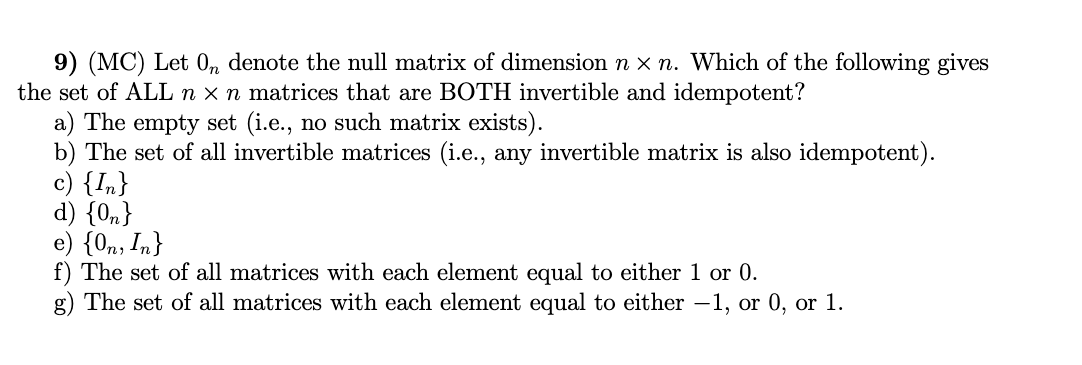 Solved 9) (MC) Let 0n denote the null matrix of dimension | Chegg.com