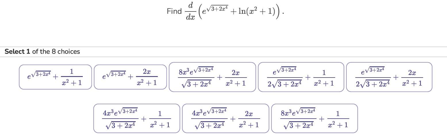 Solved Find dxd(e3+2x4+ln(x2+1)) Select 1 of the 8 choices | Chegg.com