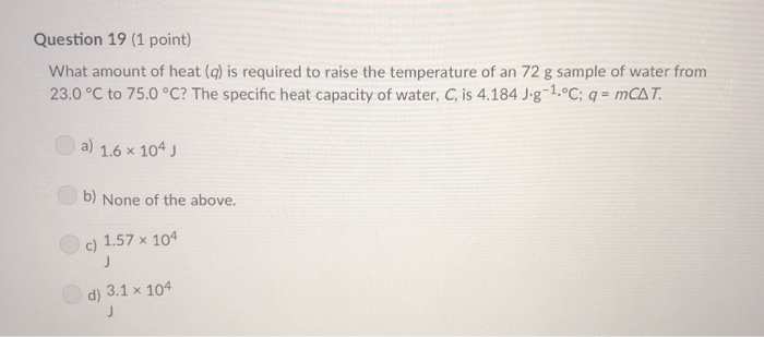 Solved Question 19 (1 point) What amount of heat (q) is | Chegg.com