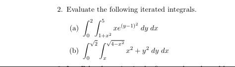 Solved 2. Evaluate the following iterated integrals. (a) | Chegg.com