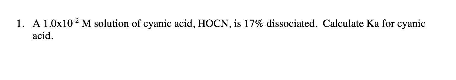 Solved 1. A 1.0x10-2 M solution of cyanic acid, HOCN, is 17% | Chegg.com