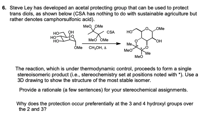 Solved 6. Steve Ley has developed an acetal protecting group | Chegg.com