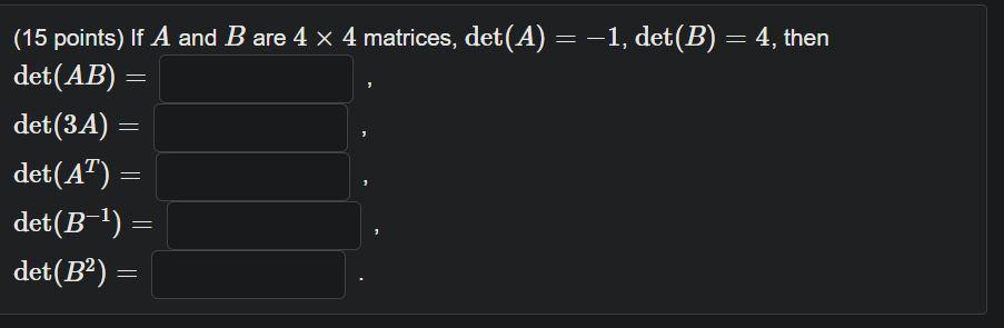 Solved (15 points) If A and B are 4×4 matrices, | Chegg.com