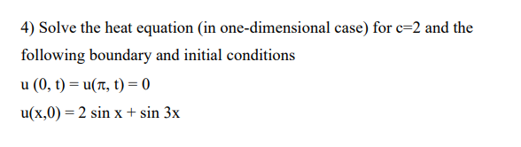 Solved 4) Solve the heat equation (in one-dimensional case) | Chegg.com