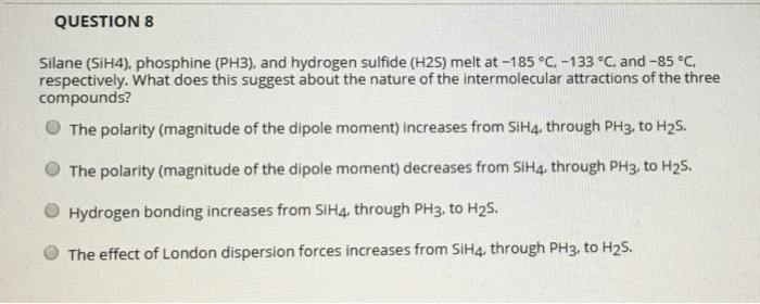 Solved QUESTION 8 Silane (SiH4), phosphine (PH3), and | Chegg.com