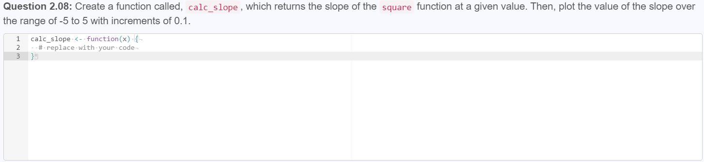 Solved Luestion 2.08: Create a function called, calc_slope, | Chegg.com