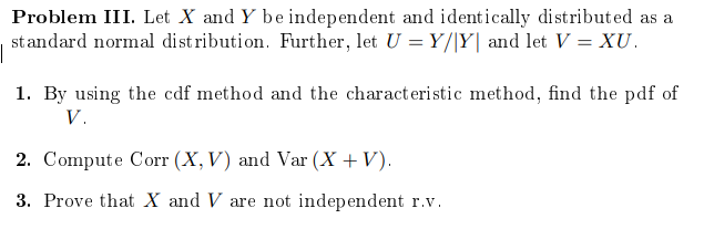Solved Problem III. Let X and Y be independent and | Chegg.com