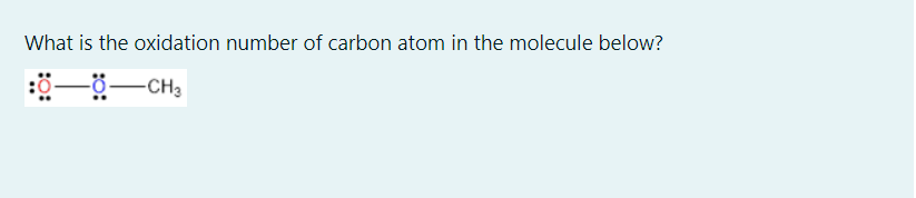 Solved What is the oxidation number of carbon atom in the | Chegg.com