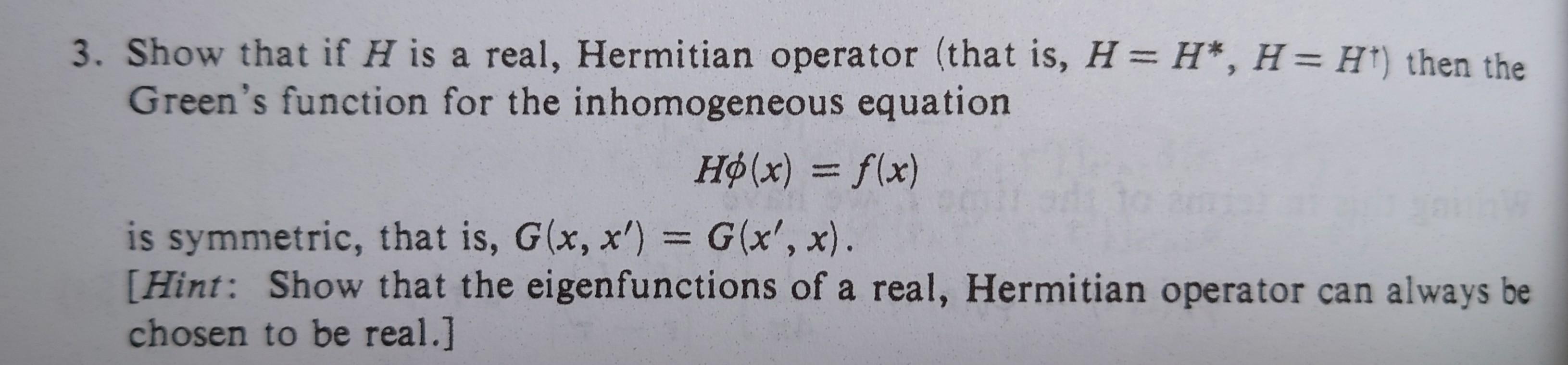Solved Show that if H is a real, Hermitian operator (that | Chegg.com
