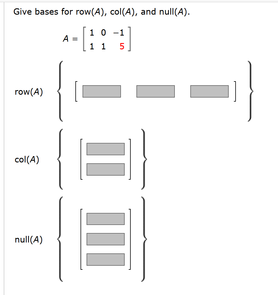 Solved Give bases for row(A), col(A), and null(A). 10 - A 1 | Chegg.com