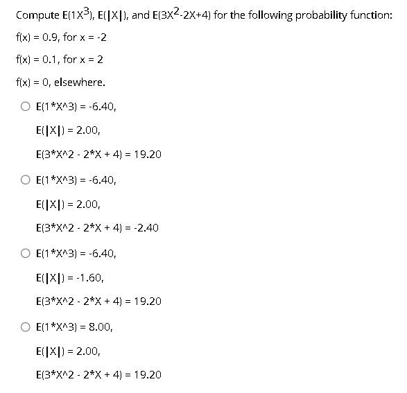 Solved Compute E(1X3),E(∣X∣), and E(3X2−2X+4) for the | Chegg.com