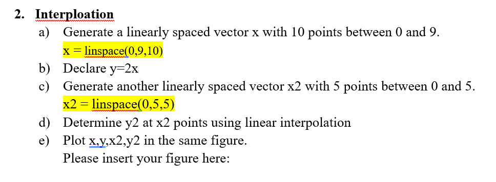 Solved 2. Interploation a) Generate a linearly spaced vector | Chegg.com Solved 2. Interploation a) Generate a linearly spaced vector | Chegg.com