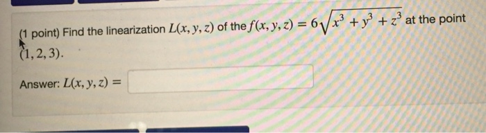Solved 1 Point Find The Linearization L X Y Z Of Thef X
