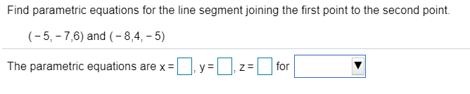 Solved Find parametric equations for the line segment | Chegg.com