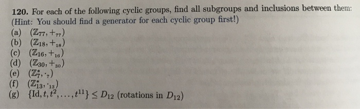 Solved 120. For each of the following cyclic groups, find | Chegg.com