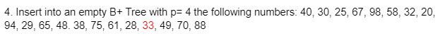 Solved 4. Insert into an empty B+ Tree with p= 4 the | Chegg.com