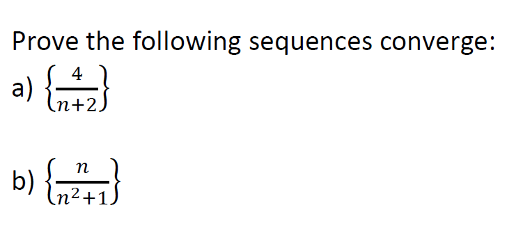 Solved Prove the following sequences converge: 4 a) n+2. b) | Chegg.com
