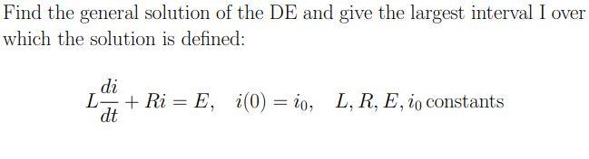 Solved Find the general solution of the DE, give the largest | Chegg.com