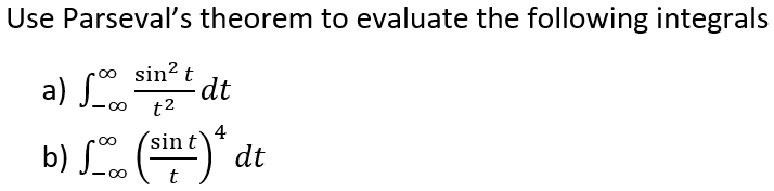 Solved Use Parseval's theorem to evaluate the following | Chegg.com