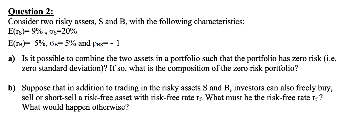 Solved Question 2: Consider two risky assets, S and B, with | Chegg.com Solved Question 2: Consider two risky assets, S and B, with | Chegg.com
