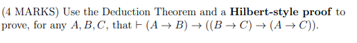 Solved (4 ﻿MARKS) ﻿Use the Deduction Theorem and a | Chegg.com