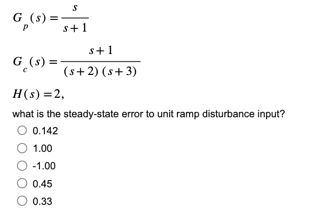 Solved Gp(s)=s+1sGc(s)=(s+2)(s+3)s+1H(s)=2 what is the | Chegg.com