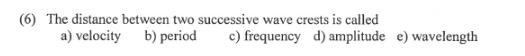 Solved 6) The distance between two successive wave crests is | Chegg.com
