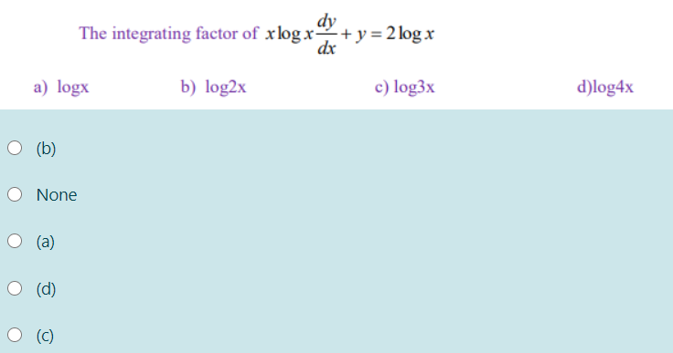 Solved dy The integrating factor of xlog x=> + y = 2 log x | Chegg.com