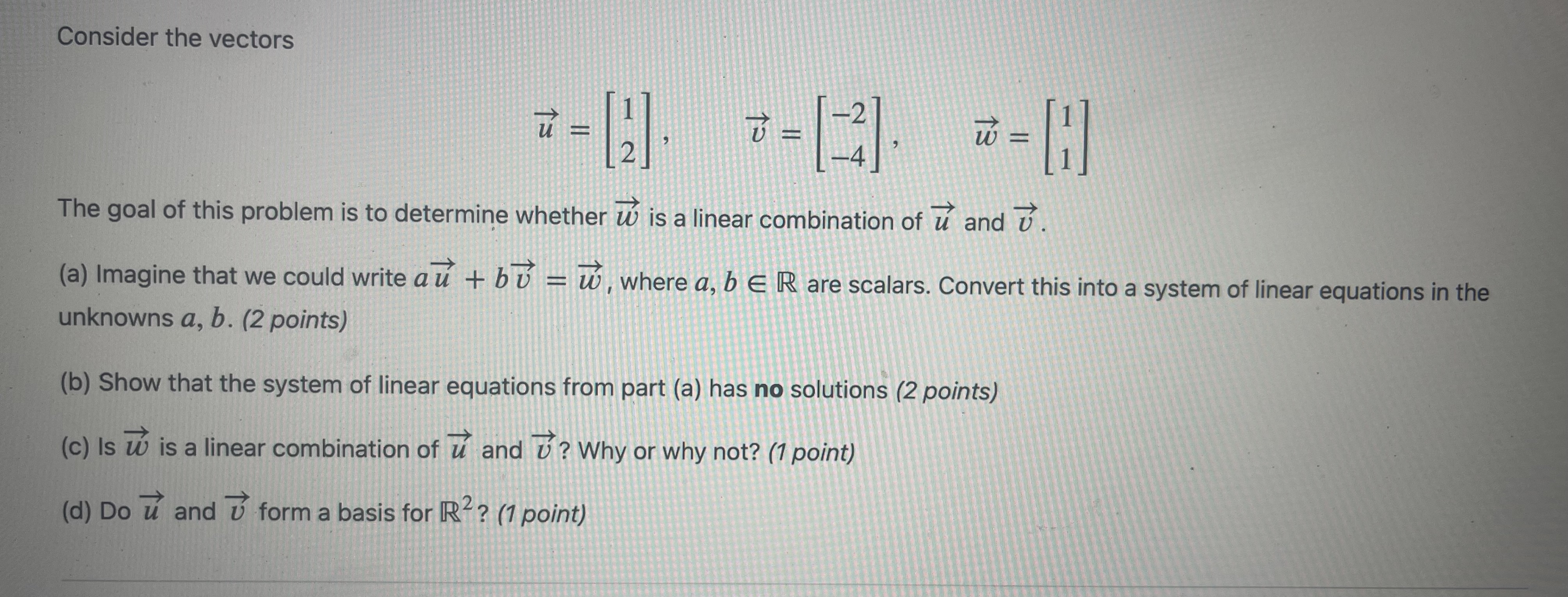 Solved Consider the vectors u=[12],v=[−2−4],w=[11] The goal | Chegg.com