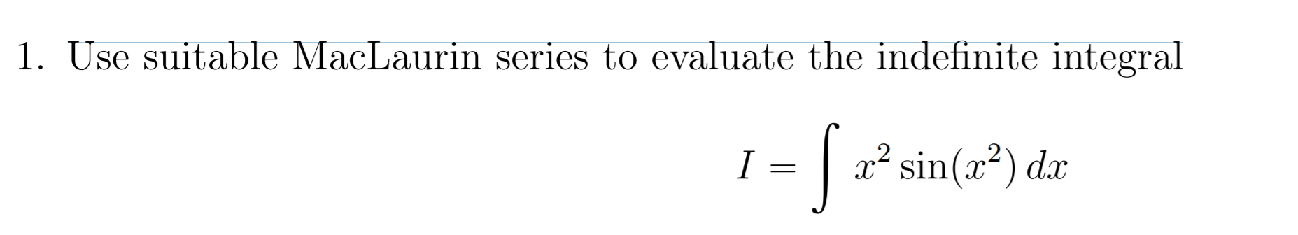 Solved 1. Use suitable MacLaurin series to evaluate the | Chegg.com