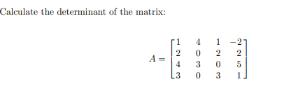 Solved Calculate the determinant of the matrix: | Chegg.com