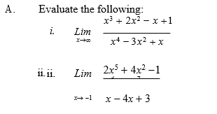 Solved Evaluate the following: i. Limx→∞x4−3x2+xx3+2x2−x+1 | Chegg.com