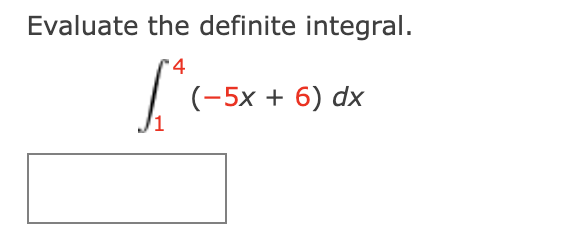 Solved Evaluate the definite integral.∫14(-5x+6)dx | Chegg.com