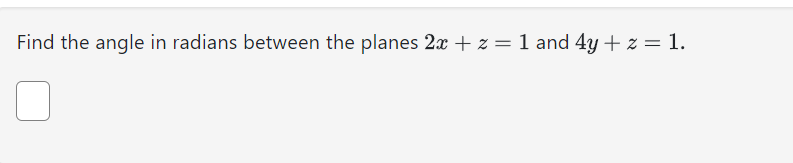 Solved Find the angle in radians between the planes 2x+z=1 | Chegg.com
