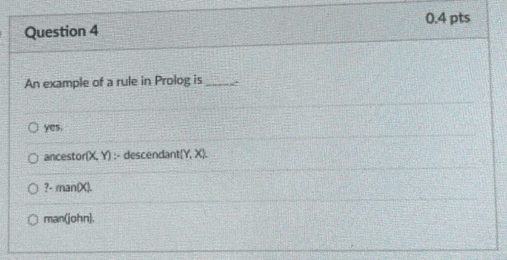 Solved 0.4 pts Question 4 An example of a rule in Prolog is | Chegg.com
