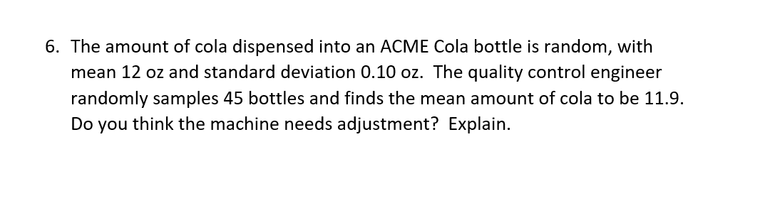 Solved 6. The amount of cola dispensed into an ACME Cola | Chegg.com